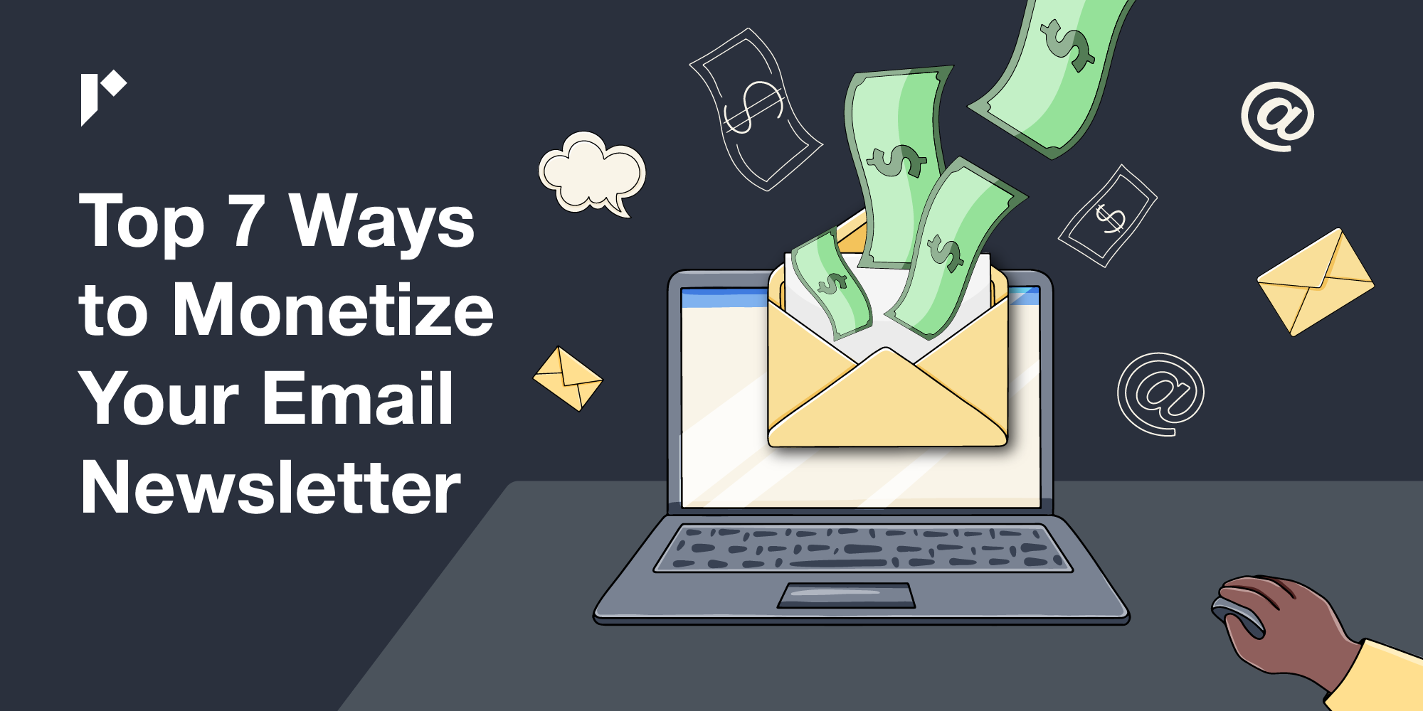 Top 7 Ways to Monetize Your Email Newsletter