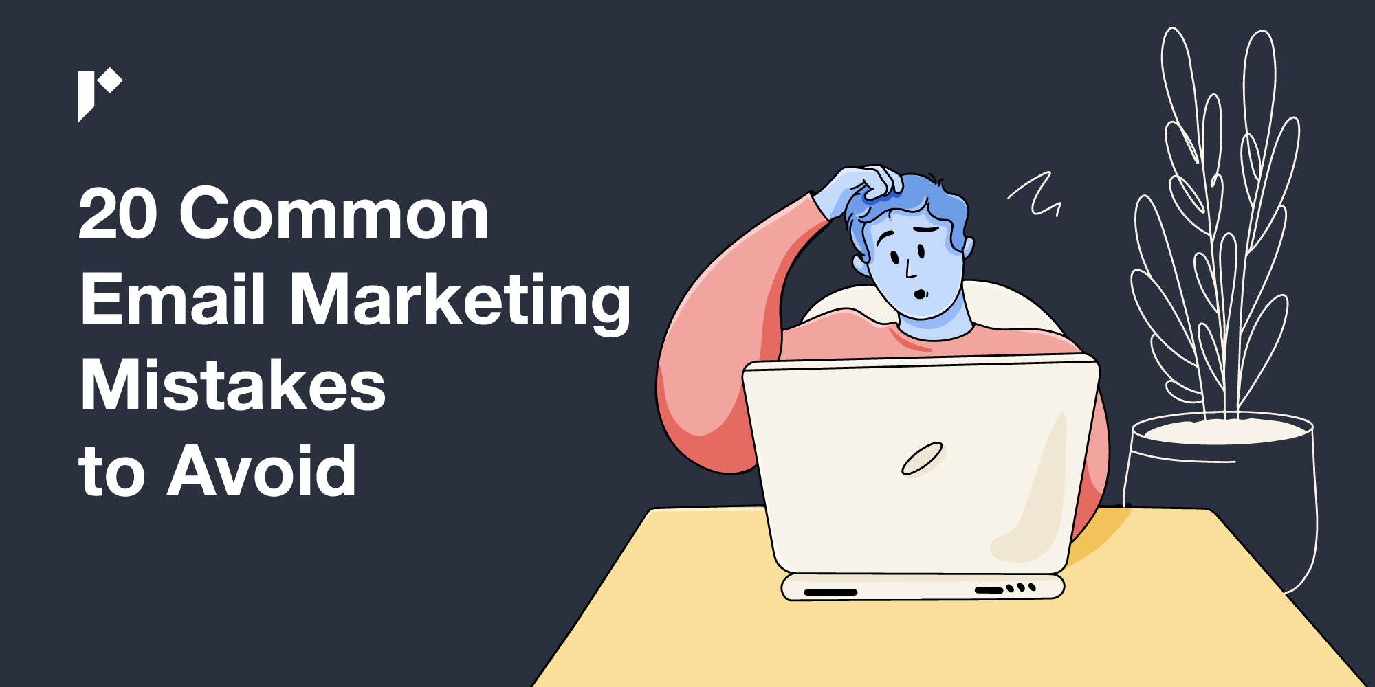 20 Common Email Marketing Mistakes to Avoid